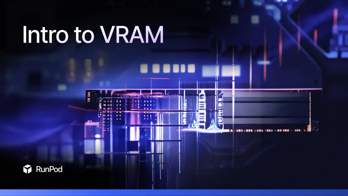 What is VRAM? Understanding VRAM for your LLM Deployment