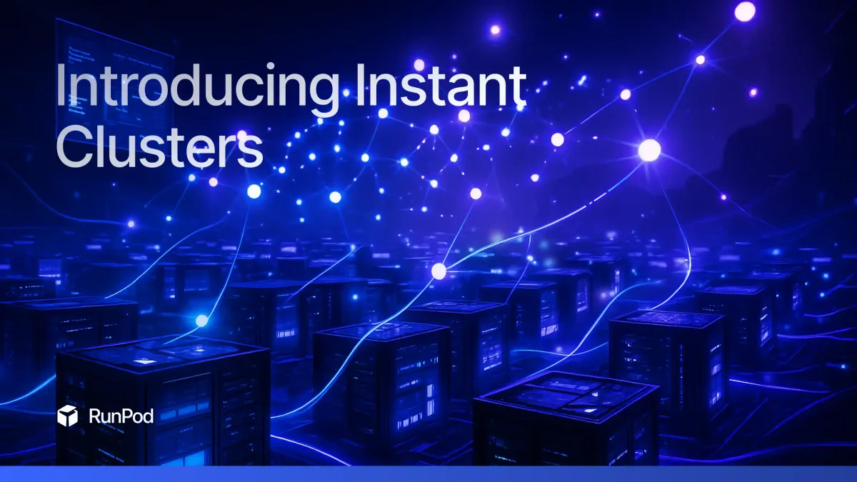 Introducing Instant Clusters: Multi-Node AI Compute, On Demand