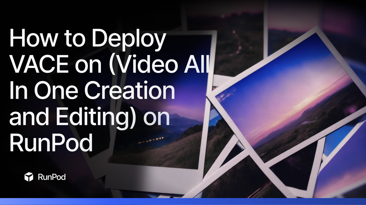 How to Deploy VACE on RunPod